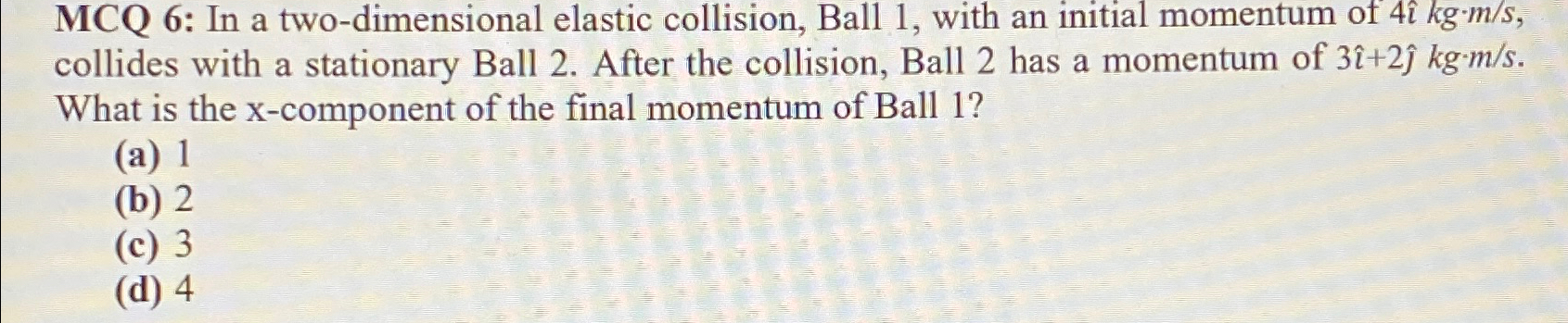 Solved MCQ 6: In a two-dimensional elastic collision, Ball | Chegg.com