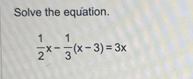 Solved Solve the equation.12x-13(x-3)=3x | Chegg.com