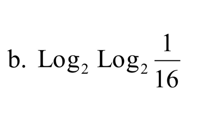 Solved 1 b. Log2 Log2 16 1 b. Log2 Log2 16 | Chegg.com