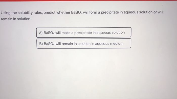 Solved Using the solubility rules, predict whether BaSO, | Chegg.com