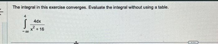 Solved The integral in this exercise converges. Evaluate the | Chegg.com