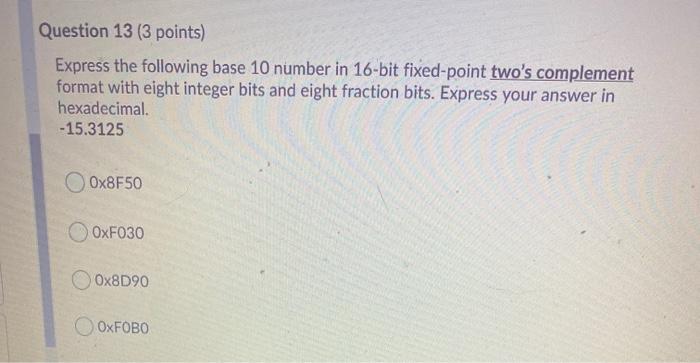 Solved Question 12 (3 points) Express the following base 10 | Chegg.com