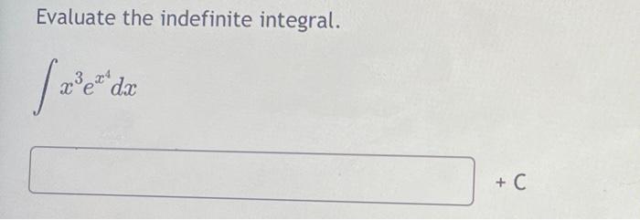 Solved Evaluate the indefinite integral. ∫x3ex4dx | Chegg.com
