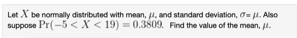 Solved Let X be normally distributed with mean, μ, and | Chegg.com
