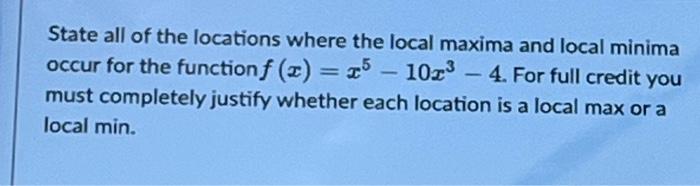 Solved State all of the locations where the local maxima and | Chegg.com