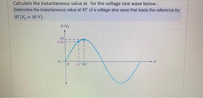 Solved Calculate the instantaneous value at for the voltage | Chegg.com