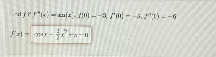 Solved Find f if f""(x) = sin(x), f(0) = -3, f'(0) = -3, | Chegg.com