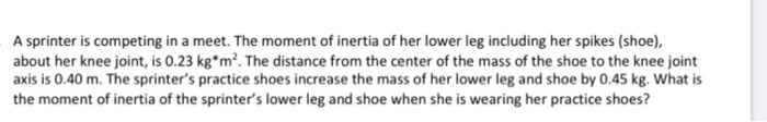 Solved A sprinter is competing in a meet. The moment of | Chegg.com