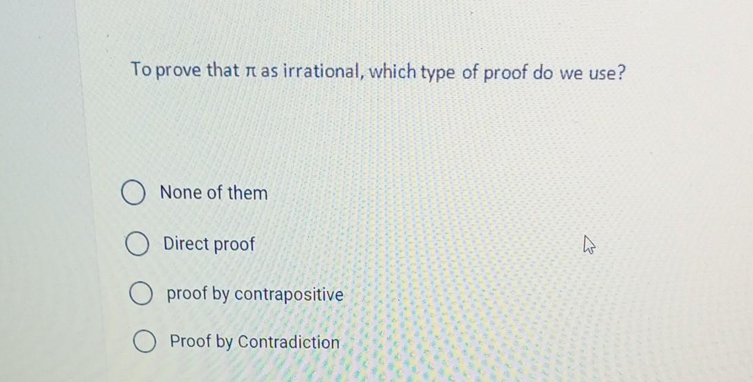 Solved To prove that π as irrational, which type of proof do | Chegg.com