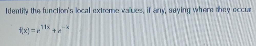 Solved Identify the function's local extreme values, if any, | Chegg.com
