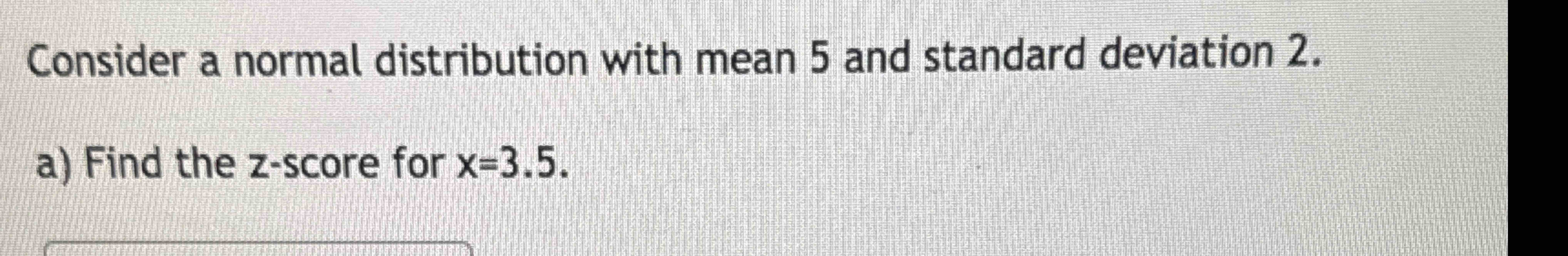 Solved Consider a normal distribution with mean 5 ﻿and | Chegg.com