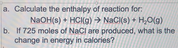 Solved a. Calculate the enthalpy of reaction for: NaOH(s) + | Chegg.com
