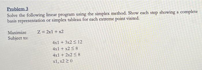 Solved Problem 3 Solve the following linear program using | Chegg.com