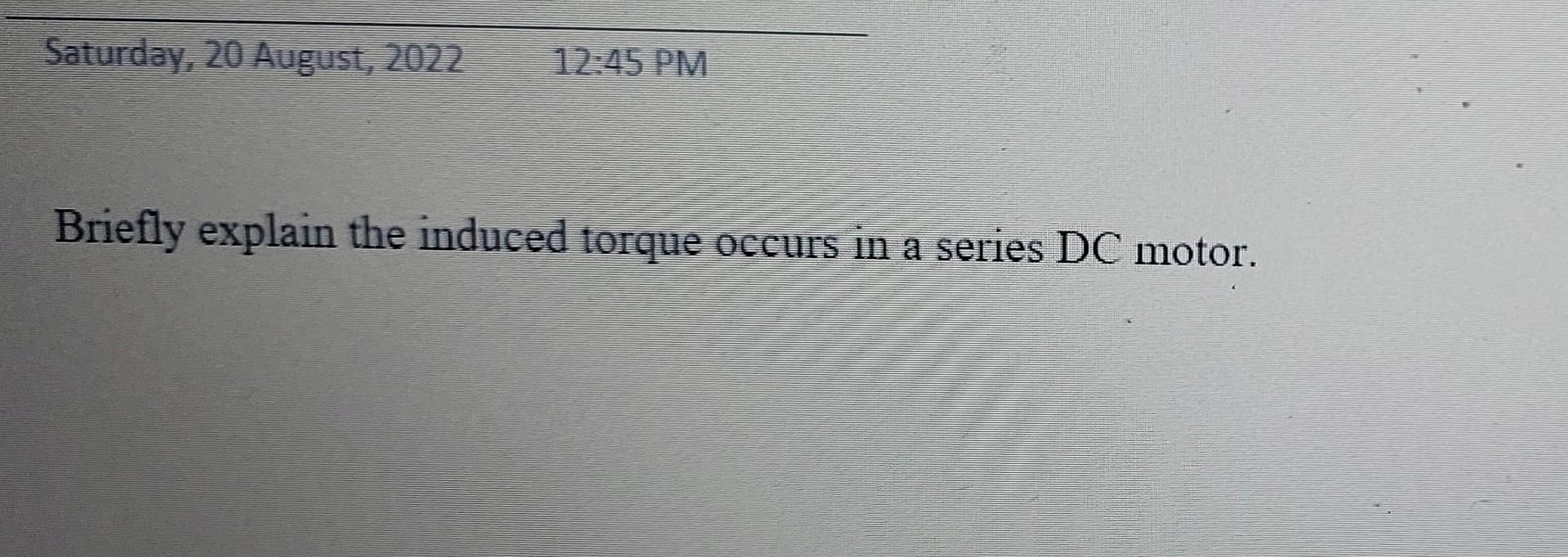 Solved Briefly explain the induced torque occurs in a series | Chegg.com