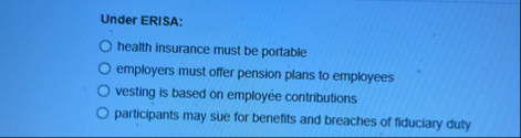 Solved Under ERISA:health insurance must be | Chegg.com