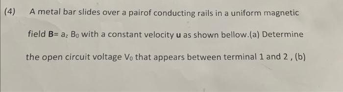 4) A metal bar slides over a pairof conducting rails | Chegg.com