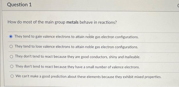 Solved Question 1 How do most of the main group metals | Chegg.com