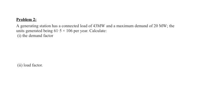 Solved Problem 2: A generating station has a connected load | Chegg.com