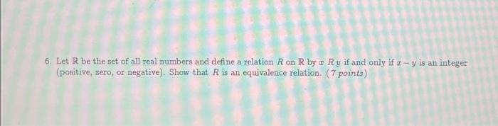 Solved 6. Let R be the set of all real numbers and define a | Chegg.com