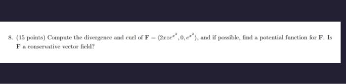Solved 8. (15 points) Compute the divergence and curl of \\( | Chegg.com