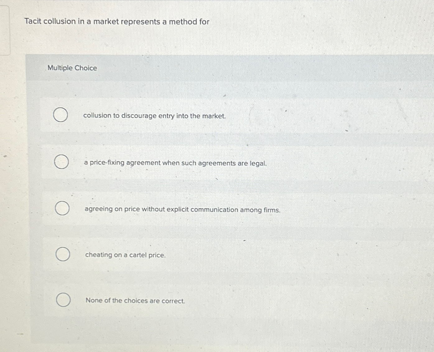 Solved Tacit collusion in a market represents a method | Chegg.com