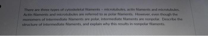 Solved There are three types of cytoskeletal filaments - | Chegg.com