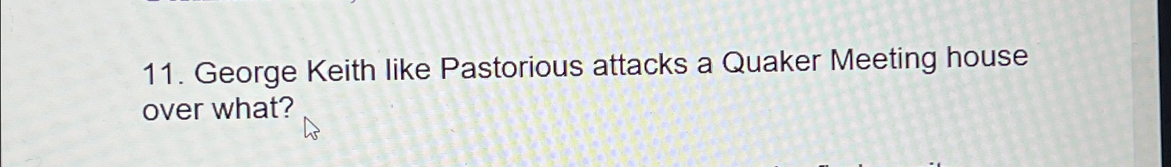 Solved George Keith like Pastorious attacks a Quaker Meeting | Chegg.com