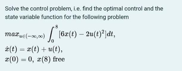 Solved Solve the control problem, i.e. find the optimal | Chegg.com