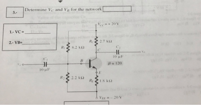 Solved Determine Vc and VB for the network + 20 V 1.- VC =. | Chegg.com