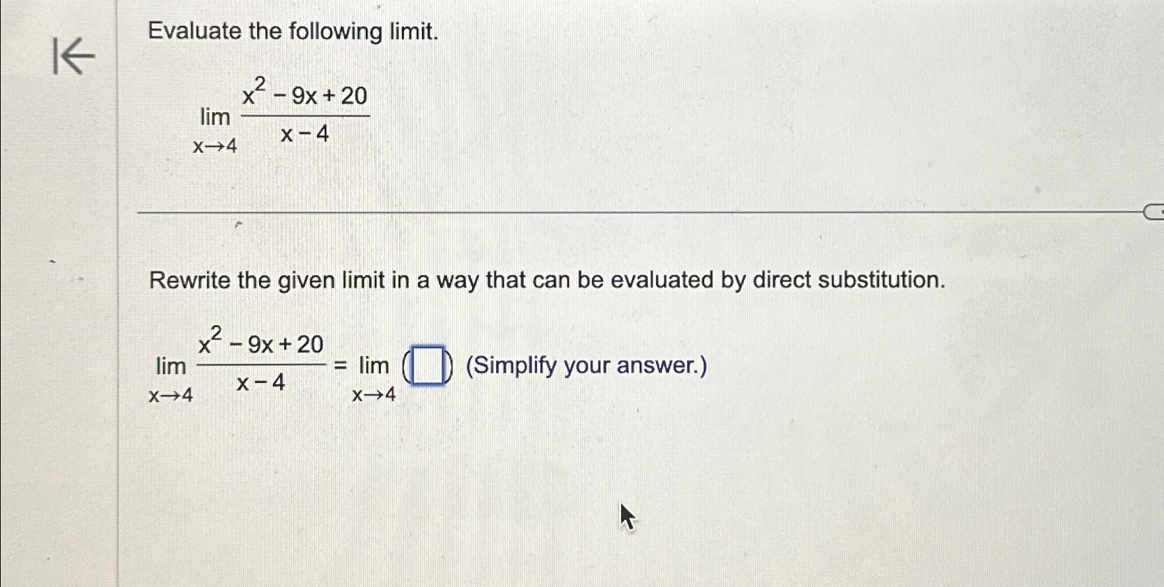 Solved Evaluate the following limit.limx→4x2-9x+20x-4Rewrite | Chegg.com