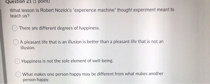 Solved Question 21 (1 point) What lesson is Robert Nozick's | Chegg.com
