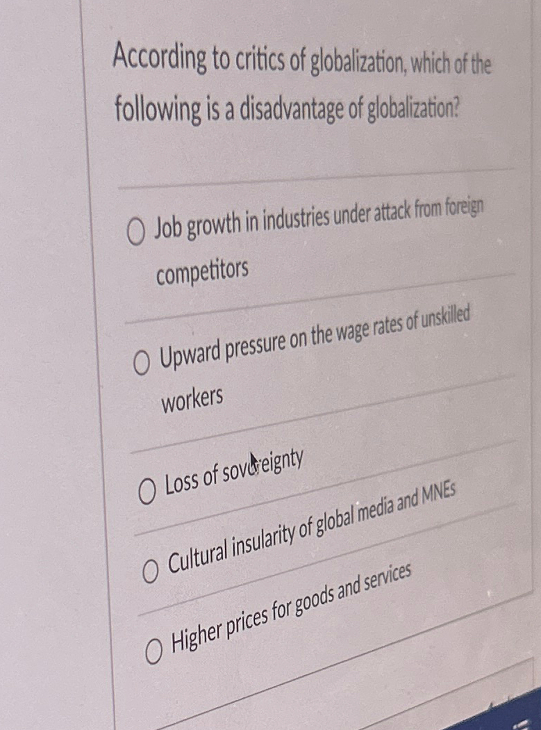 Solved According to critics of globalization, which of the | Chegg.com