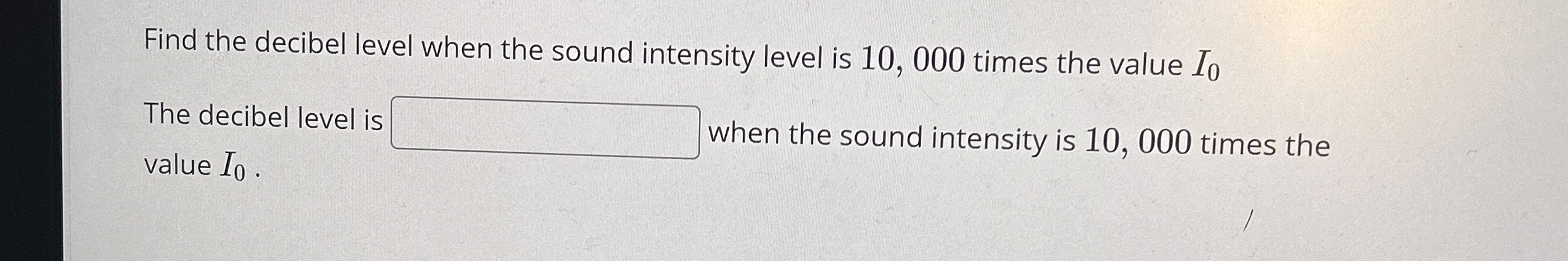 Solved Find the decibel level when the sound intensity level | Chegg.com