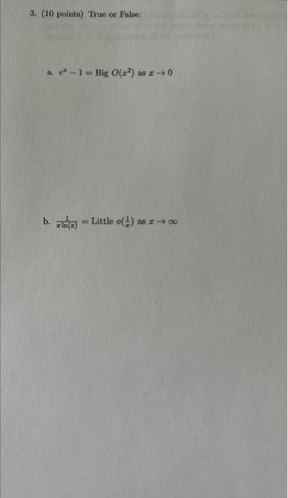 Solved 3. (10 points) True or False: a. ex−1=BigO(x2) as x→0 | Chegg.com