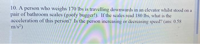 Solved 10. A person who weighs 170 lbs is travelling | Chegg.com