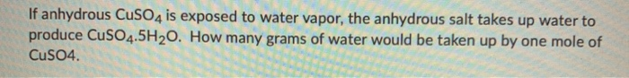 Solved If anhydrous CuSO4 is exposed to water vapor, the | Chegg.com