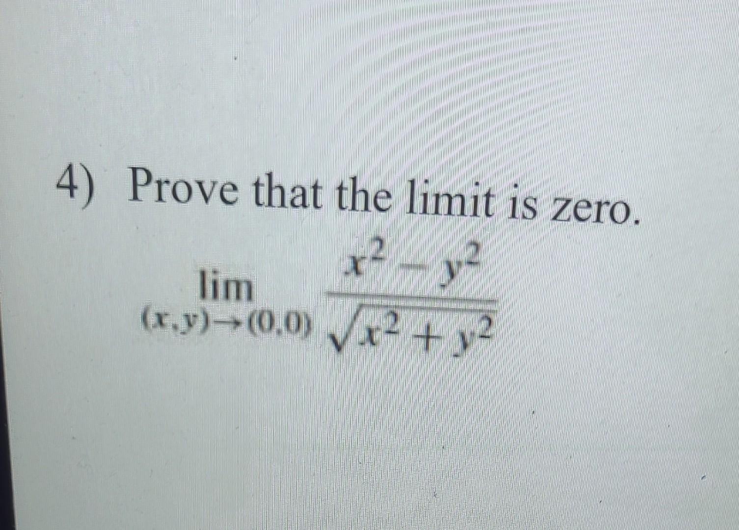 Solved 4) Prove that the limit is zero. | Chegg.com