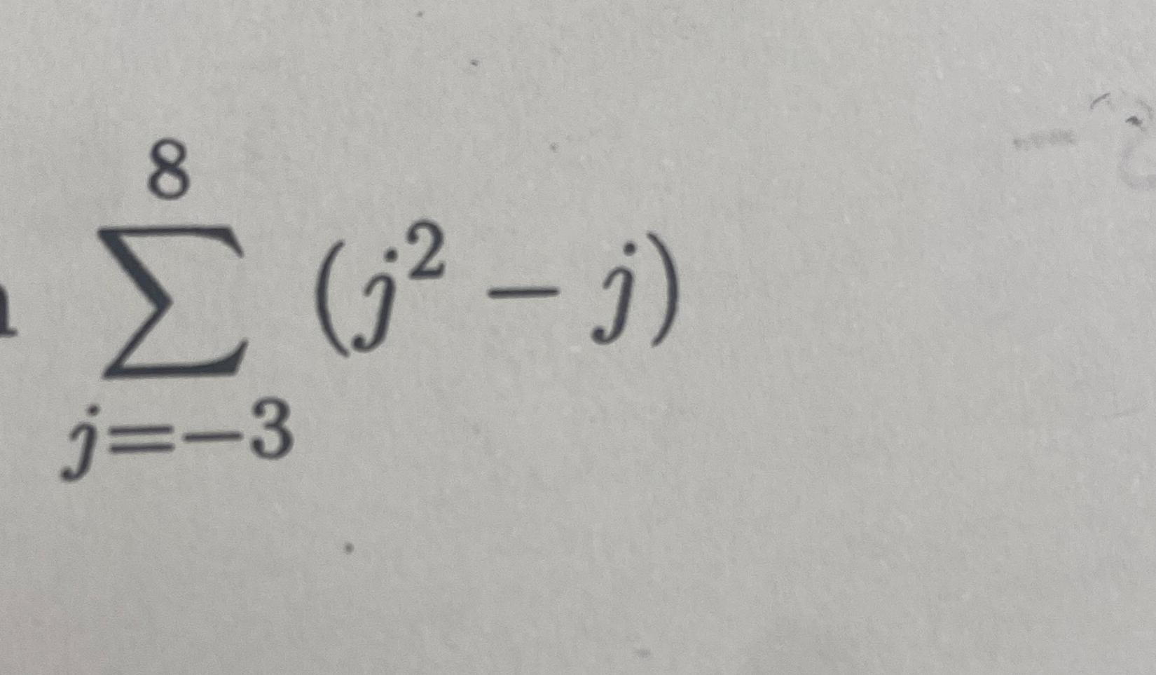 Solved ∑j=-38(j2-j) | Chegg.com