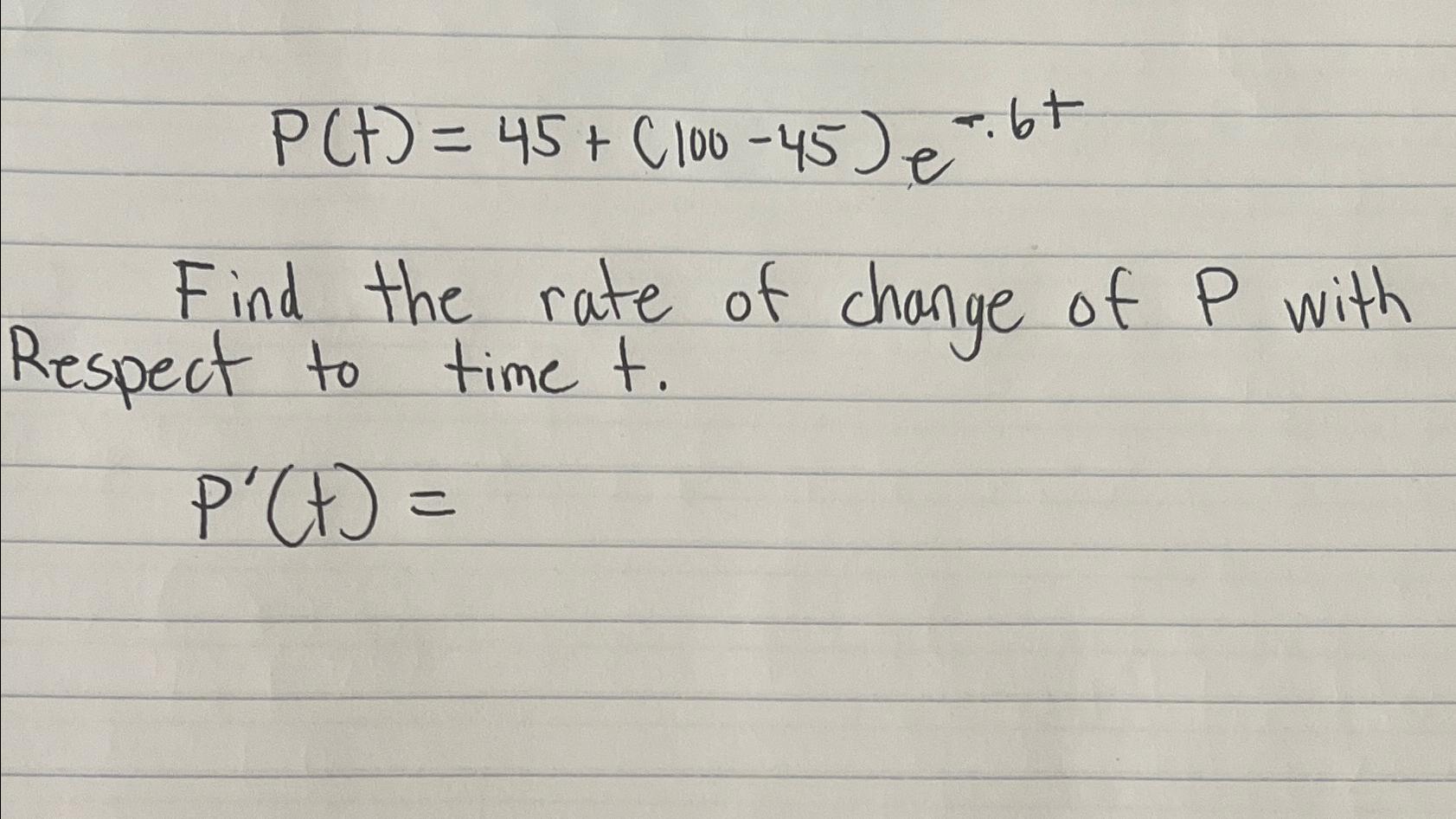 Solved P(t)=45+(100-45)e-.6tFind the rate of change of P | Chegg.com