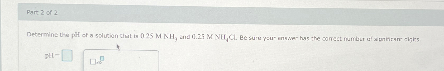 Solved Part 2 ﻿of 2Determine the pH ﻿of a solution that is | Chegg.com