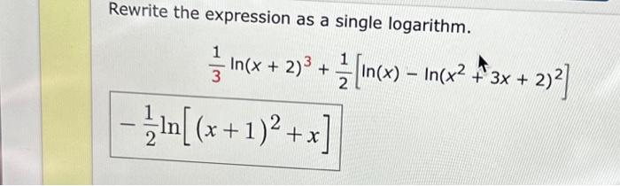 Solved Rewrite the expression as a single logarithm. In(x + | Chegg.com