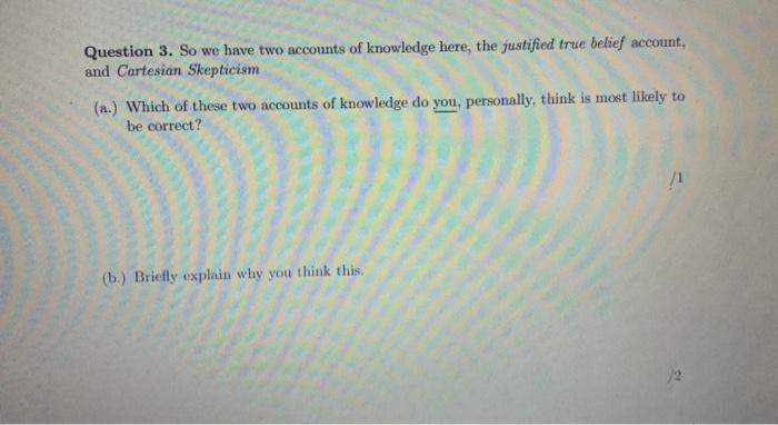 /1 (b.) According to Cartesian Skepticism, for any | Chegg.com