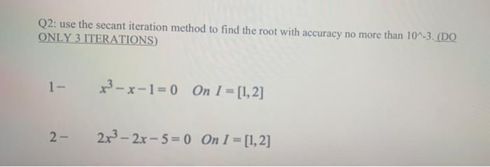 Solved Q2: use the secant iteration method to find the root | Chegg.com