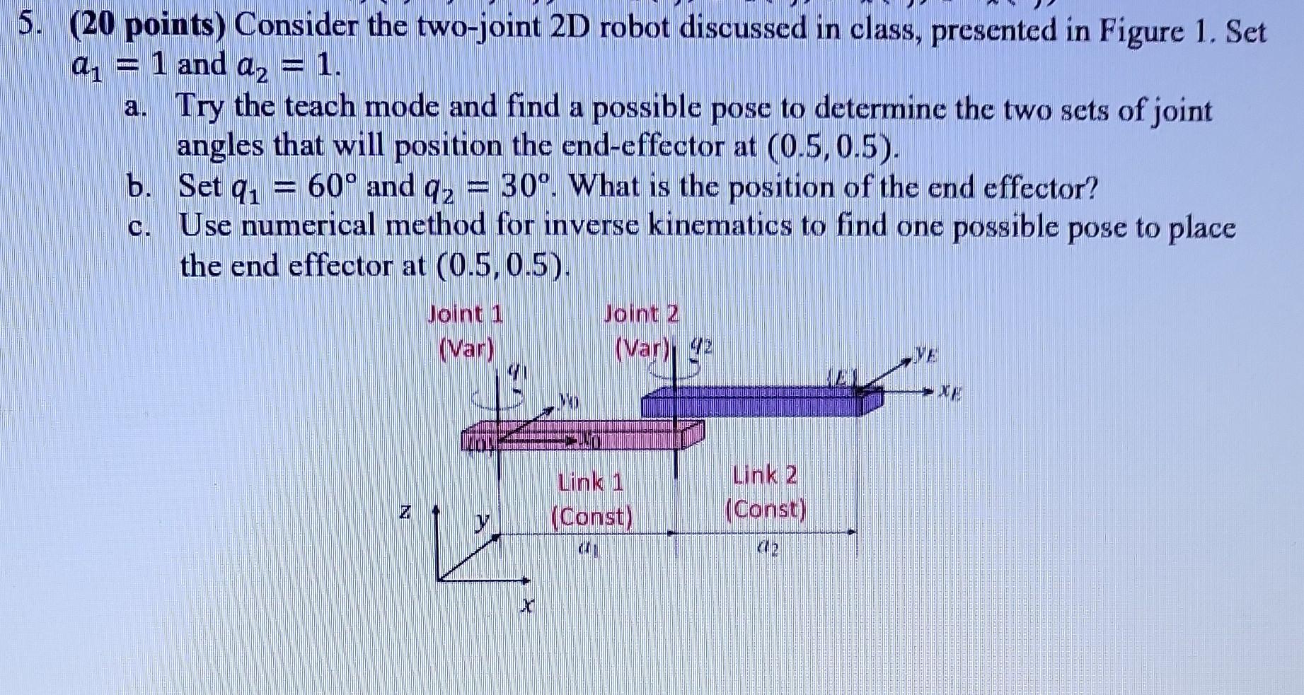 Solved (20 points) Consider the two-joint 2D robot discussed | Chegg.com