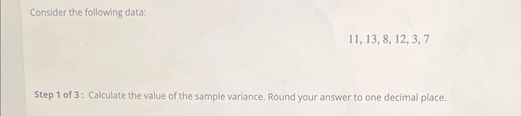 Solved Consider the following data:11,13,8,12,3,7Step 1 ﻿of | Chegg.com