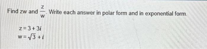 Solved Find zw and wz. Write each answer in polar form and | Chegg.com