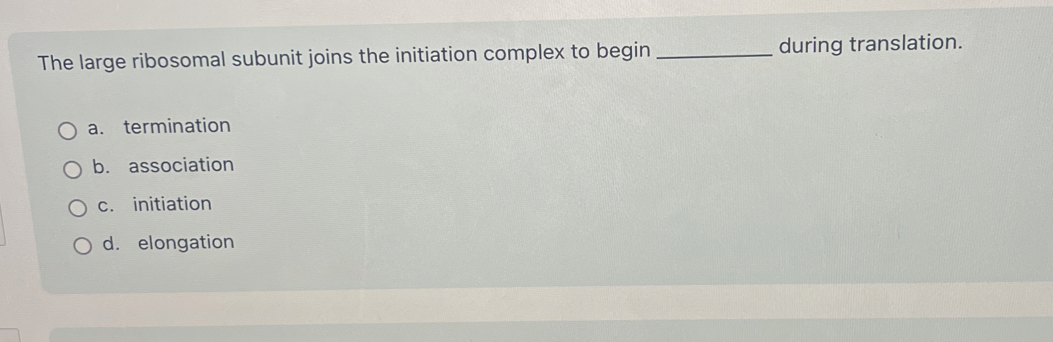 Solved The large ribosomal subunit joins the initiation | Chegg.com