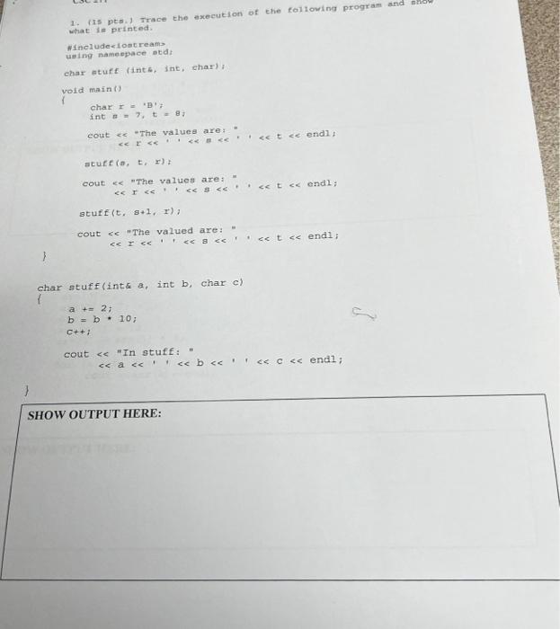 Solved 1. (15 pts-) Trace the excecution of the following | Chegg.com Solved 1. (15 pts-) Trace the excecution of the following | Chegg.com
