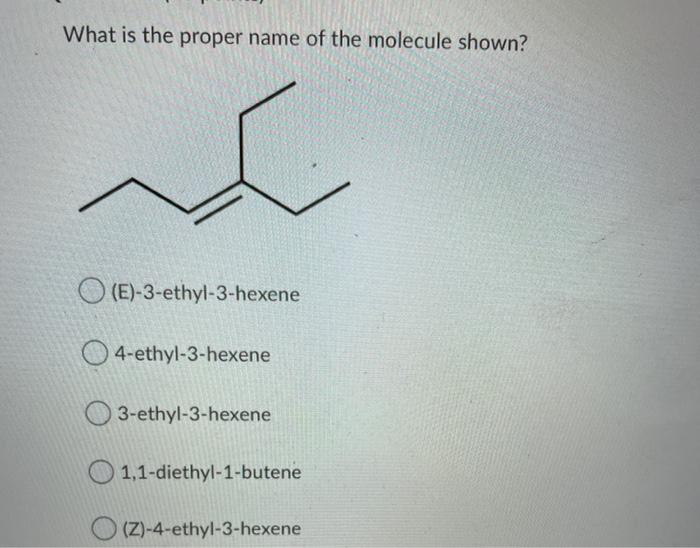 Solved What is the proper name of the molecule shown? O | Chegg.com