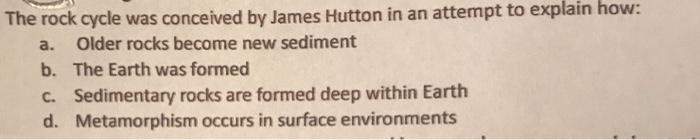 Solved The rock cycle was conceived by James Hutton in an | Chegg.com